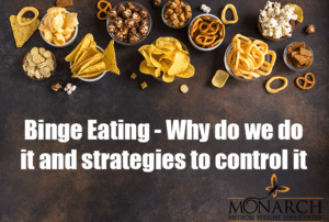 Binge Eating – Why do we do it and strategies to control it. - Monarch ...
